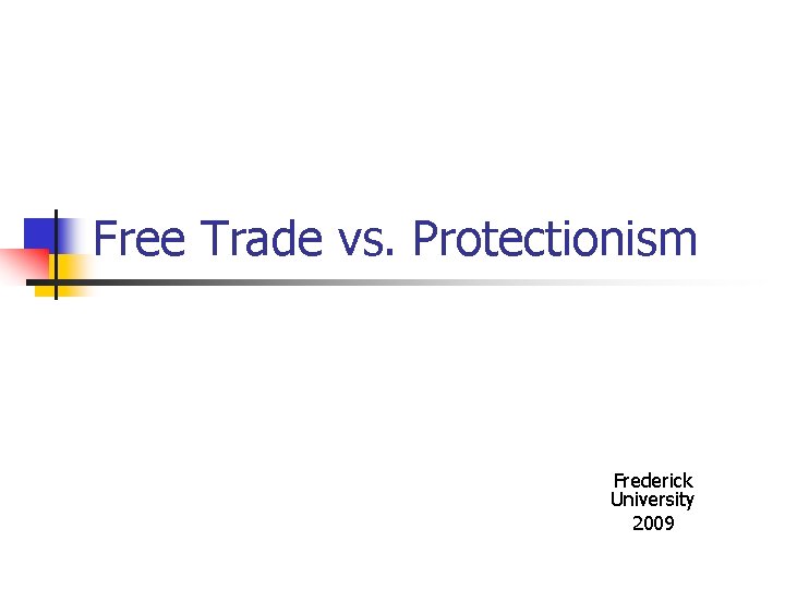 Free Trade vs Protectionism Frederick University 2009 Free