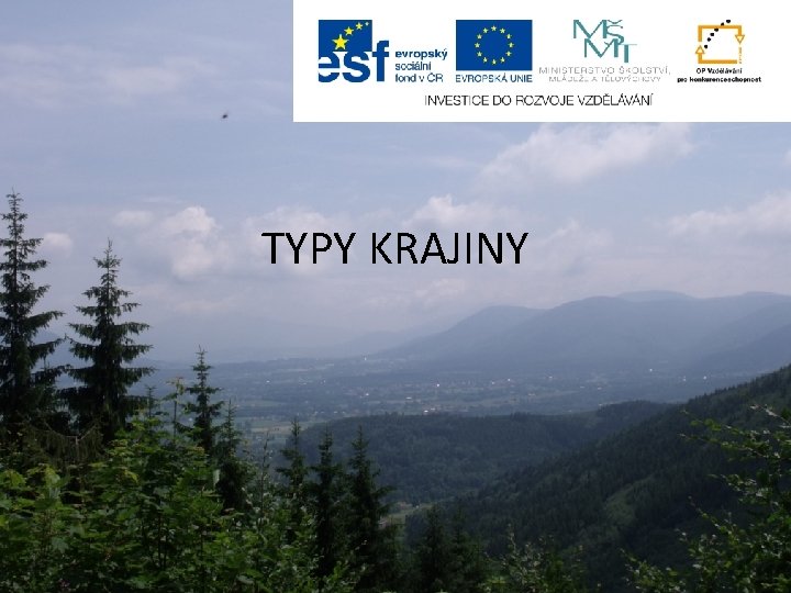 TYPY KRAJINY Typy krajin v Podle nadmosk vky