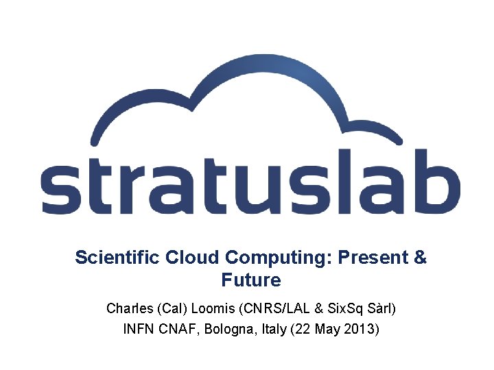 Scientific Cloud Computing Present Future Charles Cal Loomis