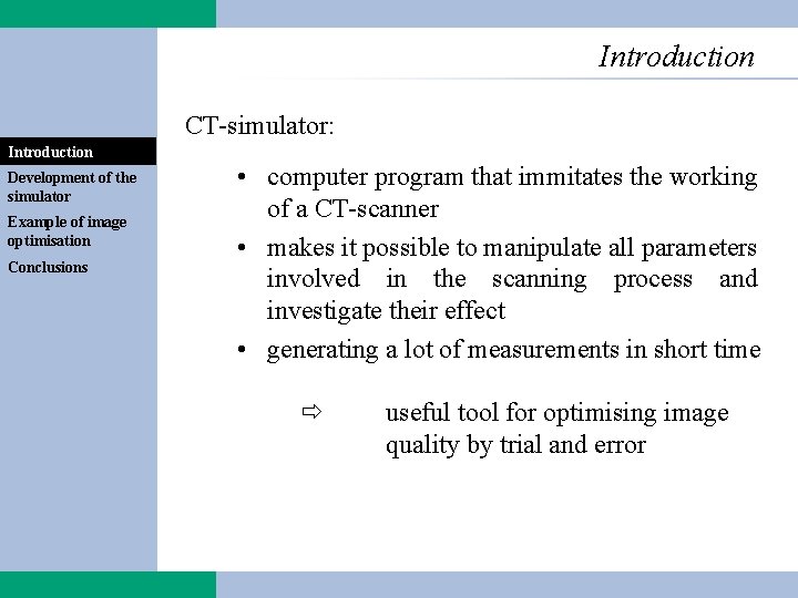 Optimising Xray computer tomography images with a CT