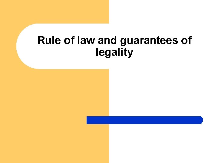 Rule of law and guarantees of legality Rule