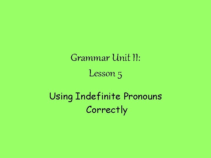 Grammar Unit II Lesson 5 Using Indefinite Pronouns