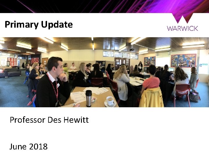 Primary Update Professor Des Hewitt June 2018 Overview