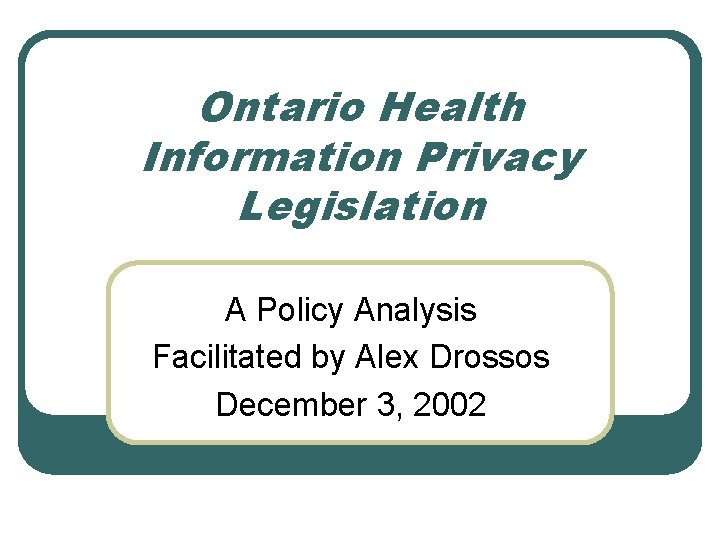 Ontario Health Information Privacy Legislation A Policy Analysis