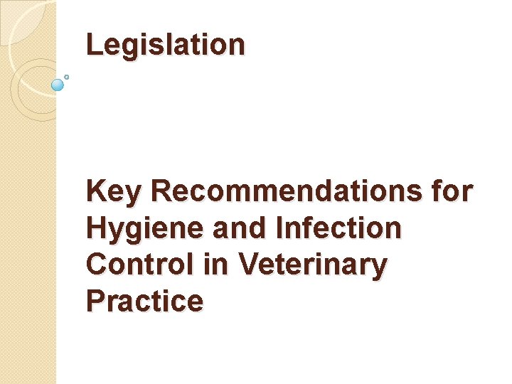 Legislation Key Recommendations for Hygiene and Infection Control