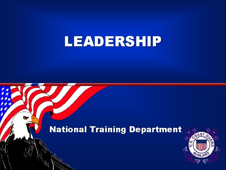 LEADERSHIP National Training Department WHAT YOU WILL LEARN