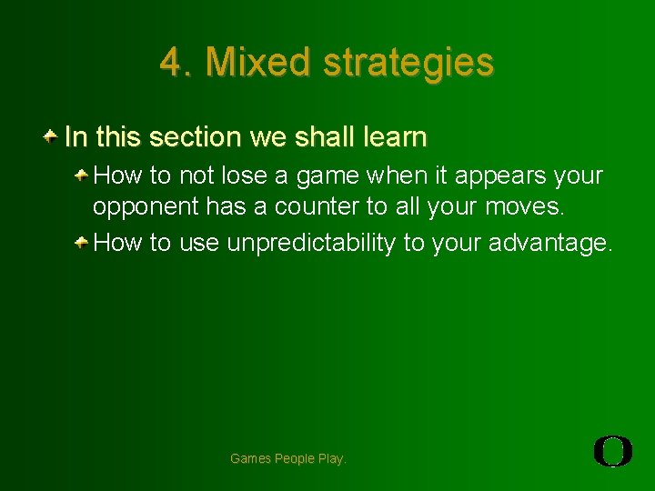 4 Mixed strategies In this section we shall