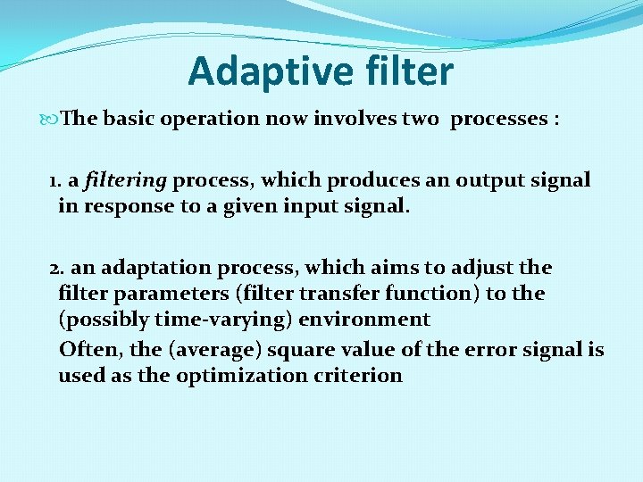 An Introduction to adaptive filtering its applications By