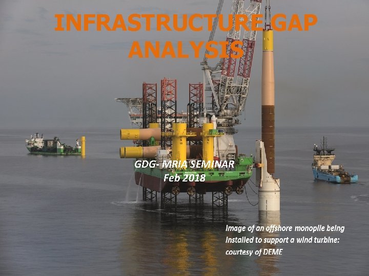 INFRASTRUCTURE GAP ANALYSIS GDG MRIA SEMINAR Feb 2018