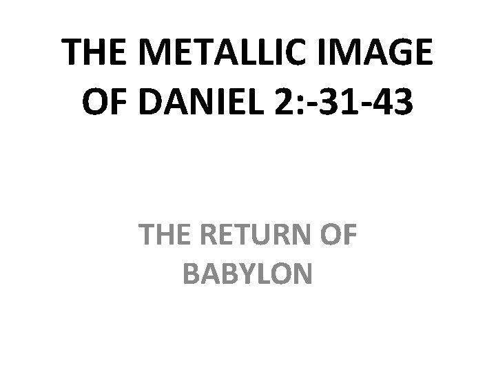 THE METALLIC IMAGE OF DANIEL 2 31 43