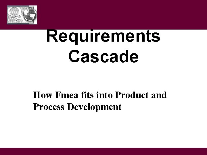 FMEA Intelligent use of FMEA Presented by Quality