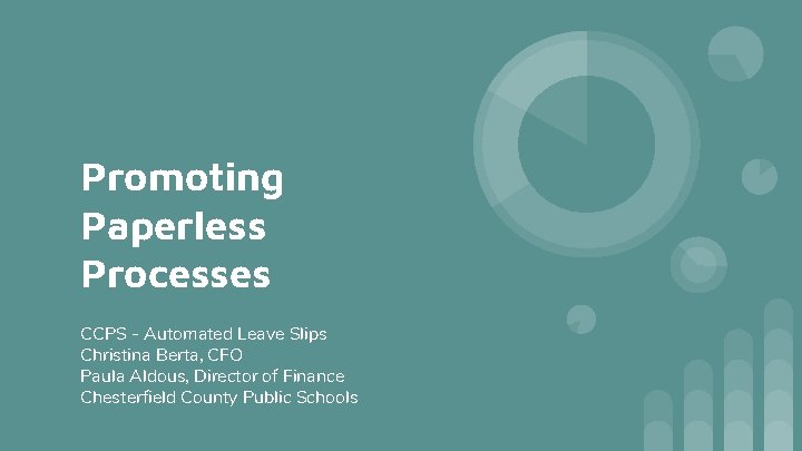 Promoting Paperless Processes CCPS Automated Leave Slips Christina