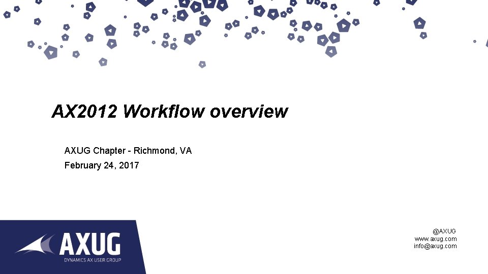 AX 2012 Workflow overview AXUG Chapter Richmond VA