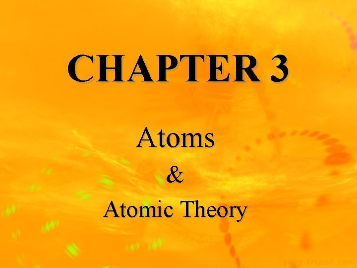 CHAPTER 3 Atoms Atomic Theory Brief History of