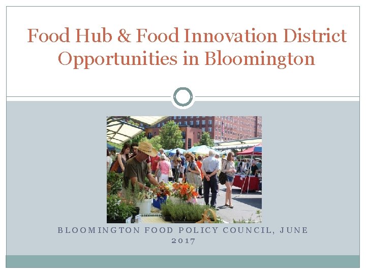 Food Hub Food Innovation District Opportunities in Bloomington