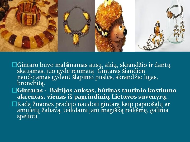 BALTIJOS GINTARAS Baltijos gintaras yra prie 50 mln