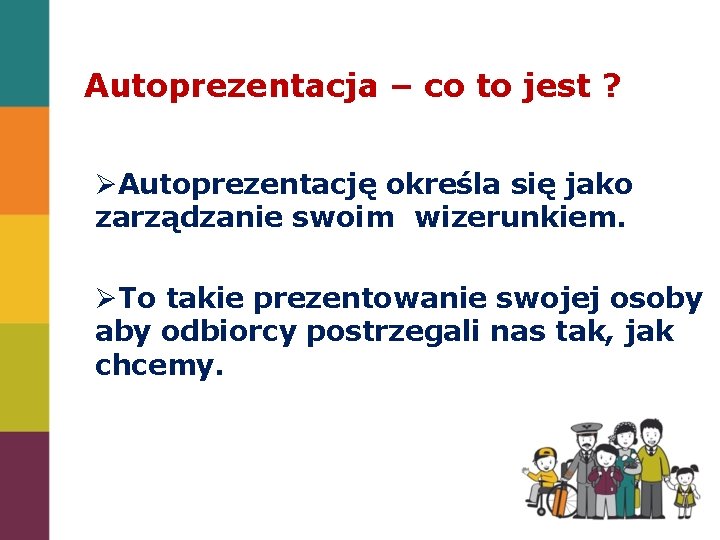 Podstawowe zasady prezentacji i autoprezentacji Plan zaj Autoprezentacja