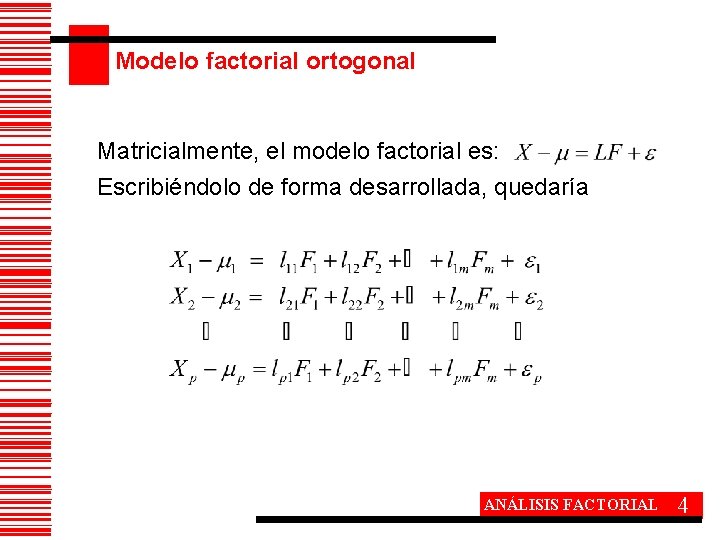 4 ANLISIS FACTORIAL Introduccin Modelo factorial ortogonal Construccin