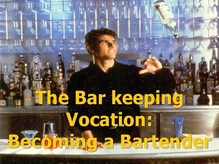 The Bar keeping Vocation Becoming a Bartender The