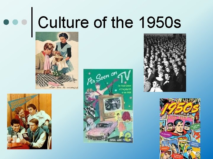 Culture of the 1950 s End of World
