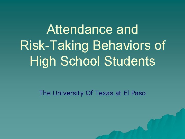 Attendance and RiskTaking Behaviors of High School Students