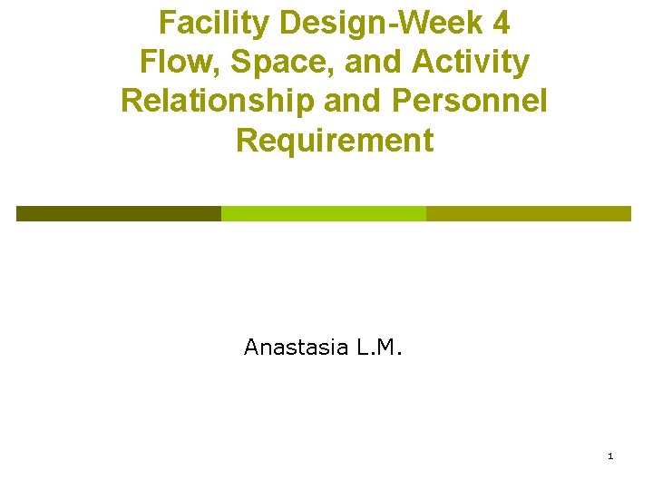Facility DesignWeek 4 Flow Space and Activity Relationship