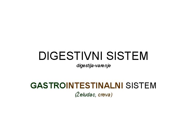 DIGESTIVNI SISTEM digestijavarenje GASTROINTESTINALNI SISTEM eludac ...