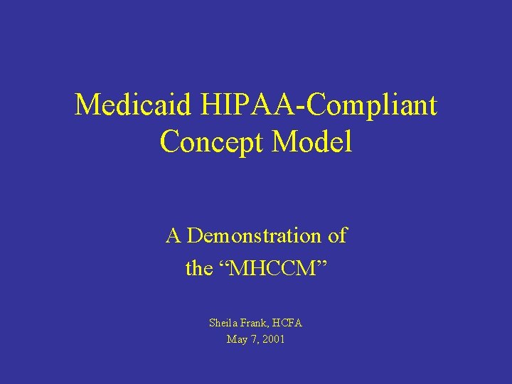 Medicaid HIPAACompliant Concept Model A Demonstration of the