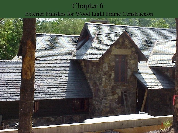 7 EXTERIOR FINISHES TO WOOD LIGHT FRAME BUILDING