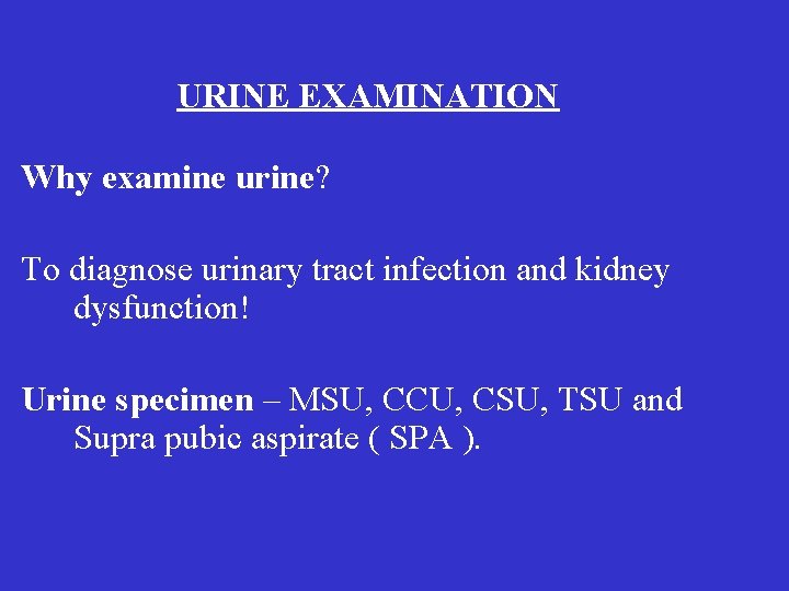 URINE EXAMINATION DR JOHN OCHEI URINE EXAMINATION Why