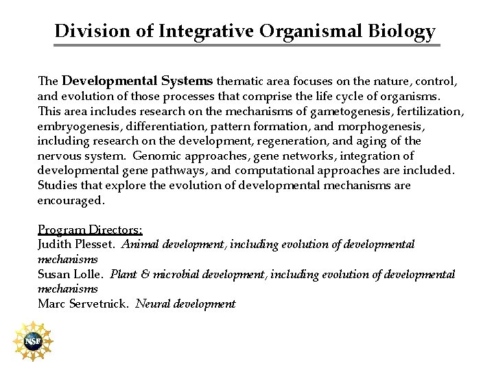 Overall Goal Support integrative research in organismal biology