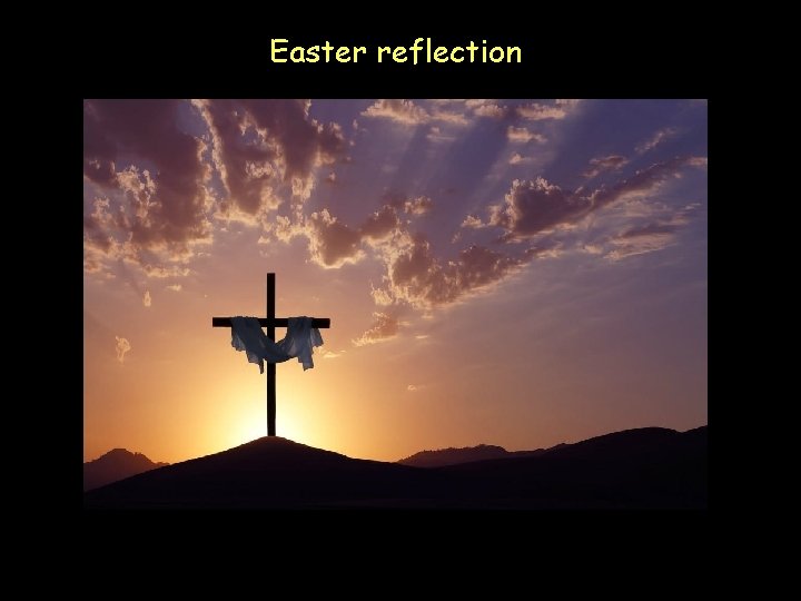 Easter reflection Opening prayer Lord Jesus Christ take