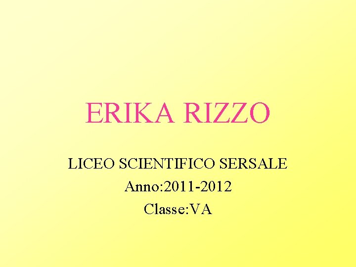 ERIKA RIZZO LICEO SCIENTIFICO SERSALE Anno 2011 2012