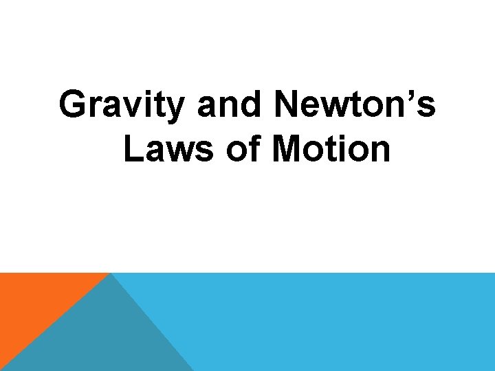 Gravity and Newtons Laws of Motion What is