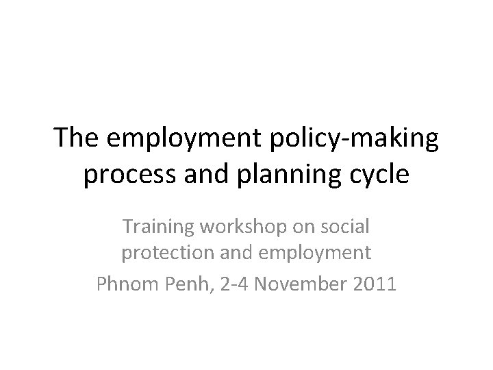The employment policymaking process and planning cycle Training