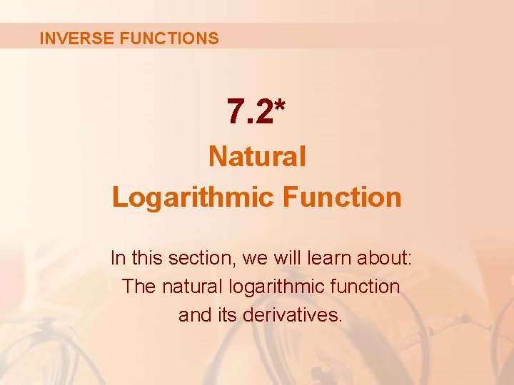 INVERSE FUNCTIONS 7 2 Natural Logarithmic Function In