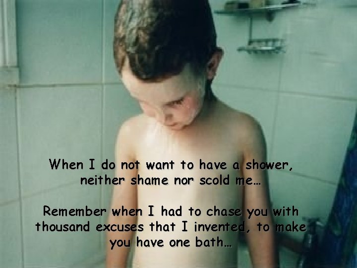 My Dear Child The day you see me