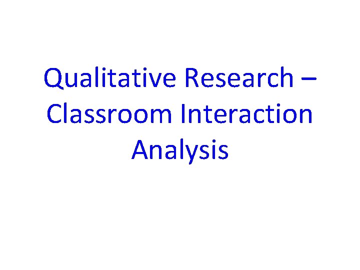 Qualitative Research Classroom Interaction Analysis Some Empirical Research