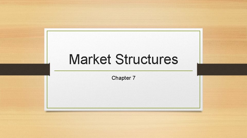 Market Structures Chapter 7 Perfect Competition Large numbers