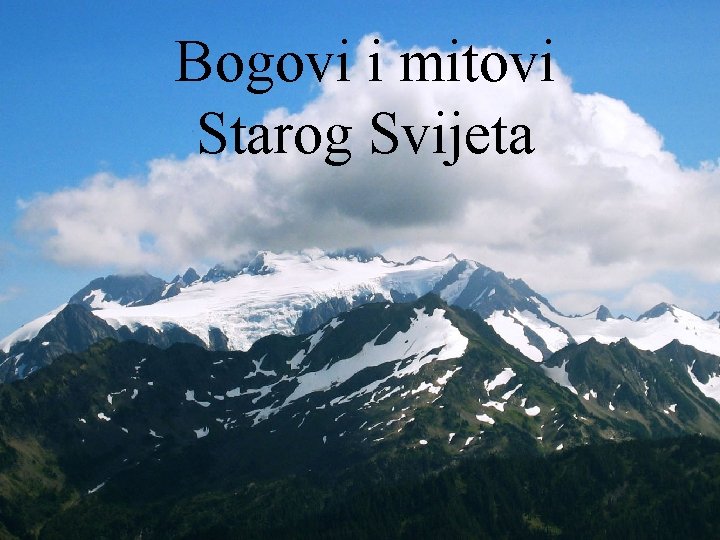 Bogovi i mitovi Starog Svijeta Mitologija Mitologija je