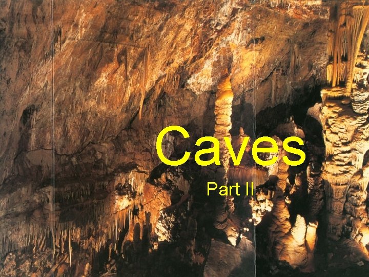 Caves Part II Caves are like another world
