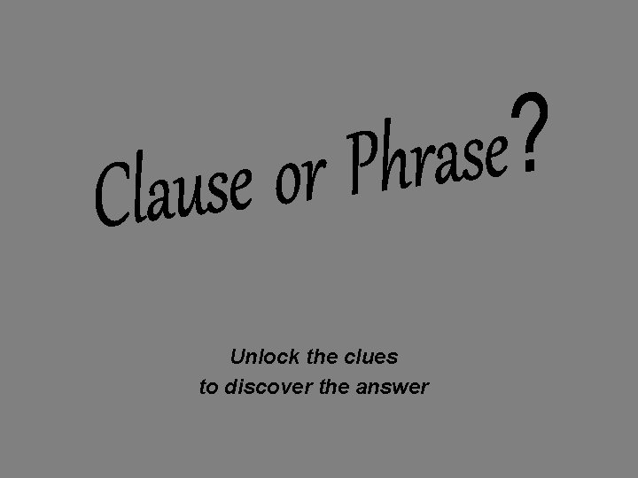 Unlock the clues to discover the answer What