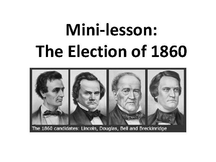 Minilesson The Election of 1860 Ideasconclusions to add
