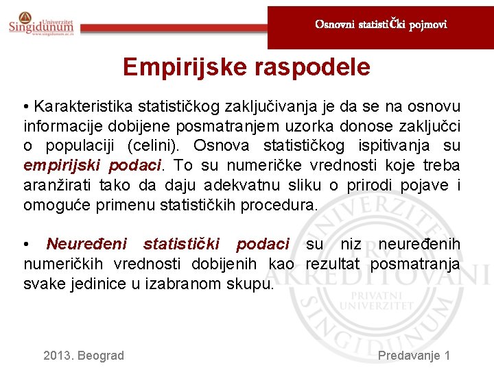 STATISTIKA Sreivanje i grafiko prikazivanje podataka Prof dr