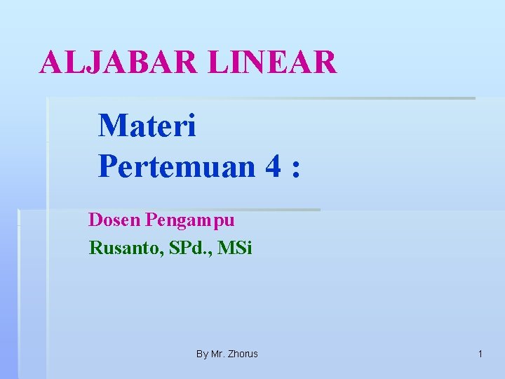 ALJABAR LINEAR Materi Pertemuan 4 Dosen Pengampu Rusanto