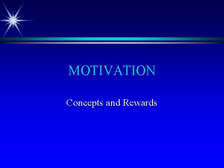 MOTIVATION Concepts and Rewards MOTIVATION DEFINED Willingness to