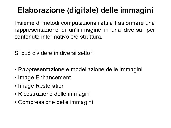 Elaborazione digitale delle immagini Insieme di metodi computazionali