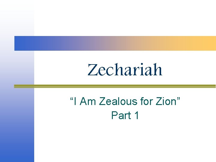 Zechariah I Am Zealous for Zion Part 1