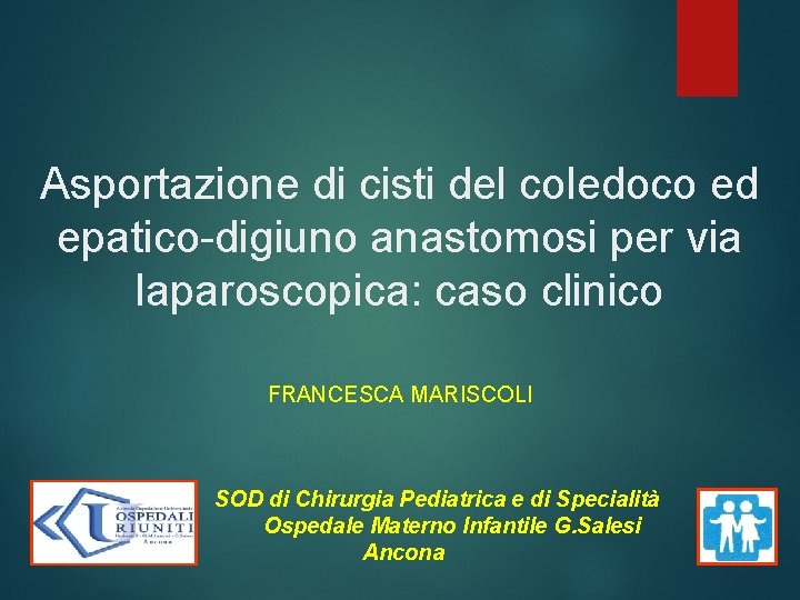 Asportazione di cisti del coledoco ed epaticodigiuno anastomosi