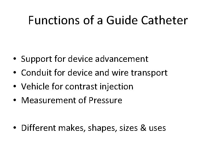 GUIDING CATHETERS Dr Bijilesh Uppalakal Functions of a